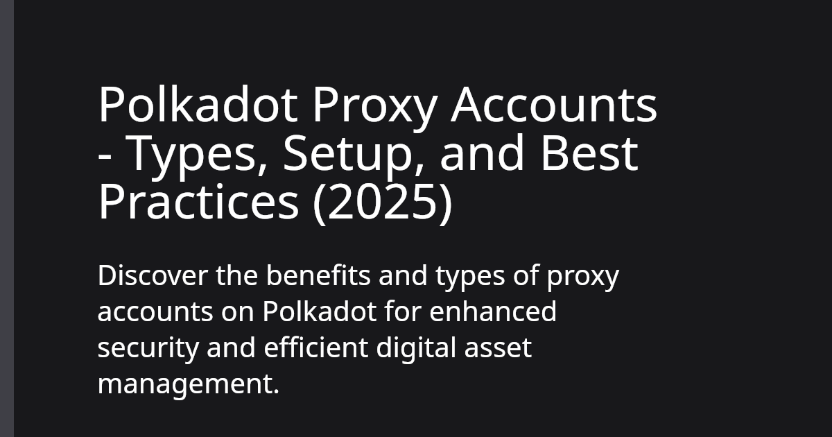 Polkadot Proxy Accounts - Types, Setup, and Best Practices (2025) | Polkadot Ecosystem