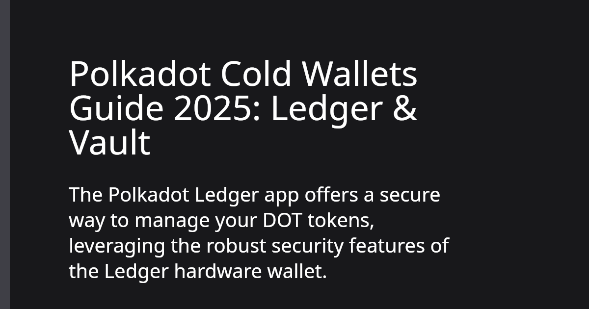Polkadot Cold Wallets Guide 2025: Ledger & Vault | Polkadot Ecosystem